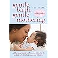 Gentle Birth, Gentle Mothering: A Doctor's Guide to Natural Childbirth ...