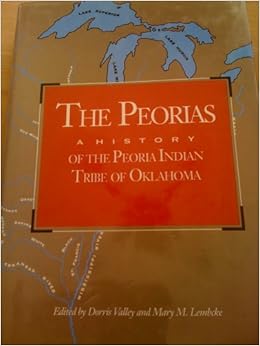 The Peorias: A History of the Peoria Indian Tribe of Oklahoma: Peoria ...