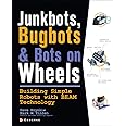JunkBots, Bugbots, and Bots on Wheels: Building Simple Robots With BEAM ...
