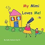 My Mimi Loves Me: A Picture Book for Young Children and Grandparents ...