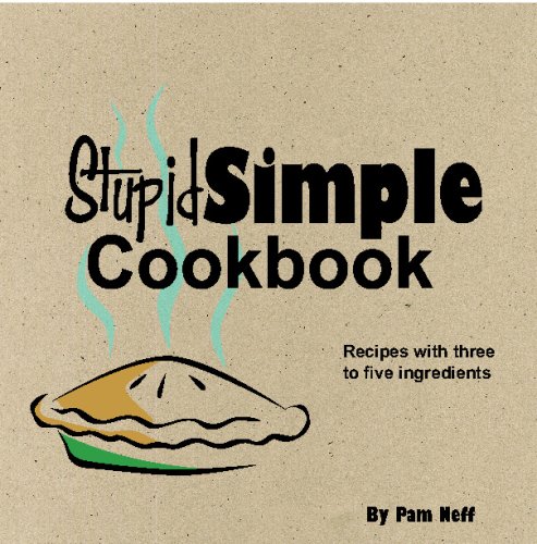 Stupid Simple Cookbook: Neff, Pam: 9781440466274: Books: Amazon.com