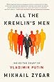 All the Kremlin's Men: Inside the Court of Vladimir Putin: Zygar, Mikhail: 9781610397391: Amazon ...