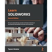Learn SOLIDWORKS: Get up to speed with key concepts and tools to become ...