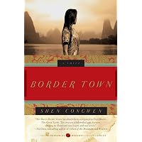 Border Town: A Novel: Shen Congwen, Jeffrey C. Kinkley: 9780061436918 ...