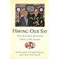 Having Our Say: The Delany Sisters First 100 Years: Sarah Delany, Annie ...