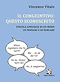 Congiuntivo, che passione! Teoria e pratica per capire e usare il ...