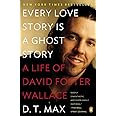 Every Love Story Is a Ghost Story: A Life of David Foster Wallace: Max ...