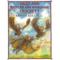 Sally Ann Thunder Ann Whirlwind Crockett: Kellogg, Steven, Kellogg ...