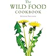 The Wild Food Cookbook: Phillips, Roger: 9781581572186: Amazon.com: Books