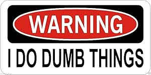 Amazon.com: Warning I DO Dumb Things Bumper Sticker Hard HAT Sticker ...