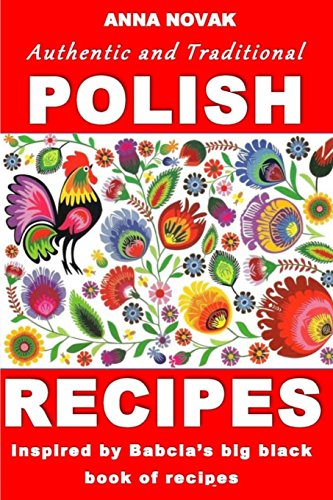 Authentic And Traditional Polish Recipes: Inspired By Babcia's Big ...
