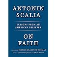 On Faith: Lessons from an American Believer: Scalia, Antonin, Scalia ...
