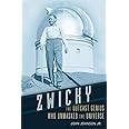 Zwicky: The Outcast Genius Who Unmasked the Universe: Johnson Jr., John ...