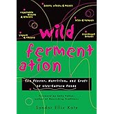 Wild Fermentation: The Flavor, Nutrition, and Craft of Live-Culture ...