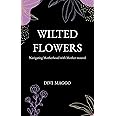 Amazon.com: Wilted Flowers: Navigating Motherhood with Mother-wound ...