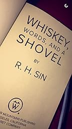 Amazon.com: Whiskey, Words, and A Shovel (9781682410189): R. H. Sin: Books