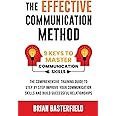 The Effective Communication Method: 9 Keys to Master Communication Skills, The Comprehensive ...