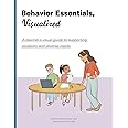 Behavior Essentials, Visualized: A Teacher's Visual Guide to Supporting Students with Diverse ...