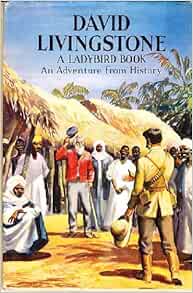 DAVID LIVINGSTONE : A LADYBIRD BOOK : AN ADVENTURE FROM HISTORY: Amazon ...