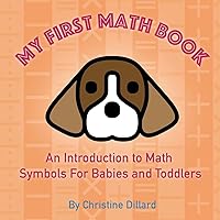 My First Math Book: An Introduction To Math Symbols For Babies and ...