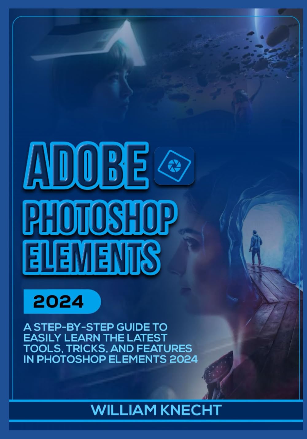 Mua ADOBE PHOTOSHOP ELEMENTS 2024: A Step by Step Guide to Easily Learn ...