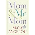 Mom & Me & Mom: Angelou, Maya: 9780804120937: Books - Amazon.ca