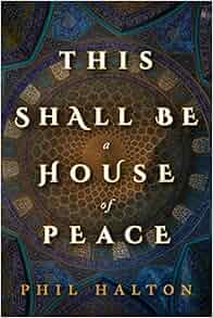 Amazon.com: This Shall Be a House of Peace (9781459742239): Phil Halton ...