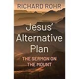 Jesus' Plan for a New World: The Sermon on the Mount: Richard Rohr ...