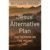 Jesus' Plan for a New World: The Sermon on the Mount: Richard Rohr ...