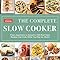 The Complete Slow Cooker: From Appetizers to Desserts - 400 Must-Have ...