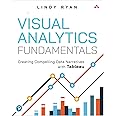 Visual Analytics Fundamentals: Creating Compelling Data Narratives with Tableau (Addison-Wesley ...