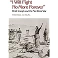 I Will Fight No More Forever: Chief Joseph and the Nez Perce War: Beal ...