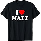 Amazon.com: I Love Matt I Heart Matt T-Shirt : Clothing, Shoes & Jewelry