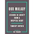 Our Malady: Lessons in Liberty from a Hospital Diary: Snyder, Timothy ...