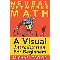 The Math of Neural Networks: Taylor, Michael: 9781549893643: Amazon.com ...