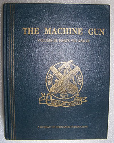 The Machine Gun: Volume III, Parts VIII and IX: Development During ...