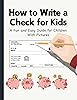 How to Write a Check for Kids: A Fun and Easy Guide for Children with ...