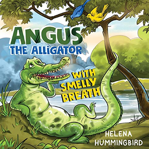 Angus The Alligator with Smelly Breath: Hummingbird, Helena ...