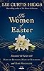 The Women of Easter: Encounter the Savior with Mary of Bethany, Mary of ...
