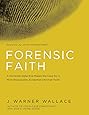 Forensic Faith: A Homicide Detective Makes the Case for a More ...
