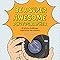 Be a Super Awesome Photographer: Amazon.co.uk: Henry Carroll: Books