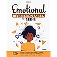 EMOTIONAL REGULATION SKILLS FOR TEENS: 30+ ACTIVITIES TO CONQUER YOUR ...