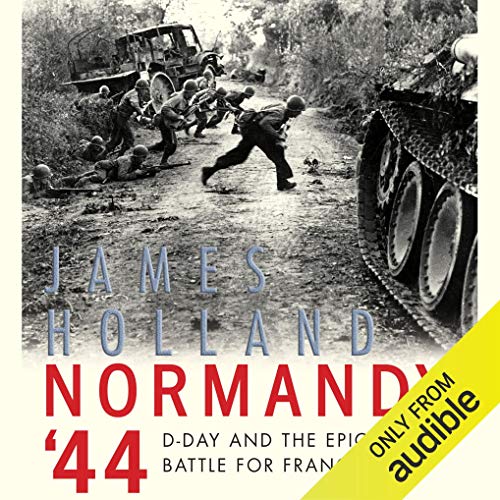 Download Free: Normandy '44: D-Day and the Epic 77-Day Battle for ...