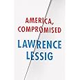 America, Compromised (Berlin Family... by Lessig, Lawrence