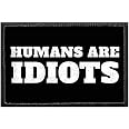 Amazon.com: Humans are Idiots | Hook and Loop Attach for Hats, Jeans ...