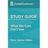 What the Eyes Don't See: A Story of Crisis, Resistance, and Hope in an ...
