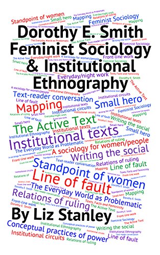 Dorothy E. Smith, Feminist Sociology & Institutional Ethnography: A Short Introduction: Liz ...