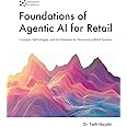 Foundations of Agentic AI for Retail: Concepts, Technologies, and Architectures for Autonomous ...