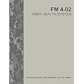 FM 4-02 ARMY HEALTH SYSTEM: Boudreaux, Luc, Army, US: 9798714413056 ...