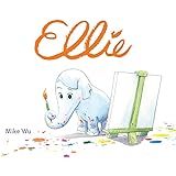 Amazon.com: Ellie the Elephant and the Day She Remembers (9781942557609 ...